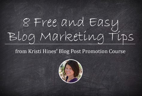8 Free and Easy Blog Marketing Tips from Kristi Hines’ Blog Post ...