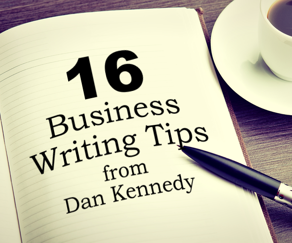 16 Business Writing Tips from Dan Kennedy | Authority Marketing
